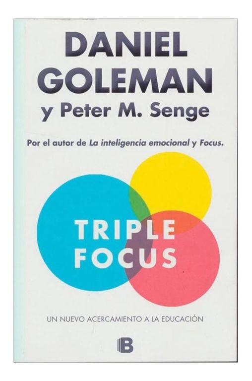 Triple Focus. Daniel Goleman, Peter M. Senge EDICIONES B | falabella.com