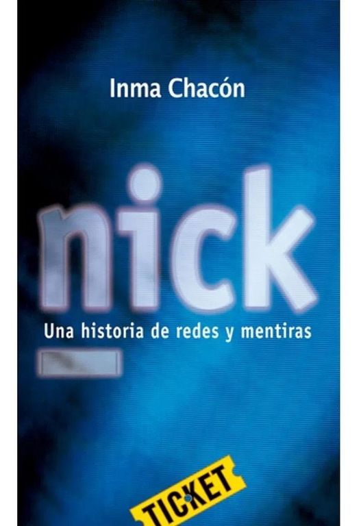 Nick: Una Historia De Redes Y Mentiras. Inma Chacón GENERICO ...