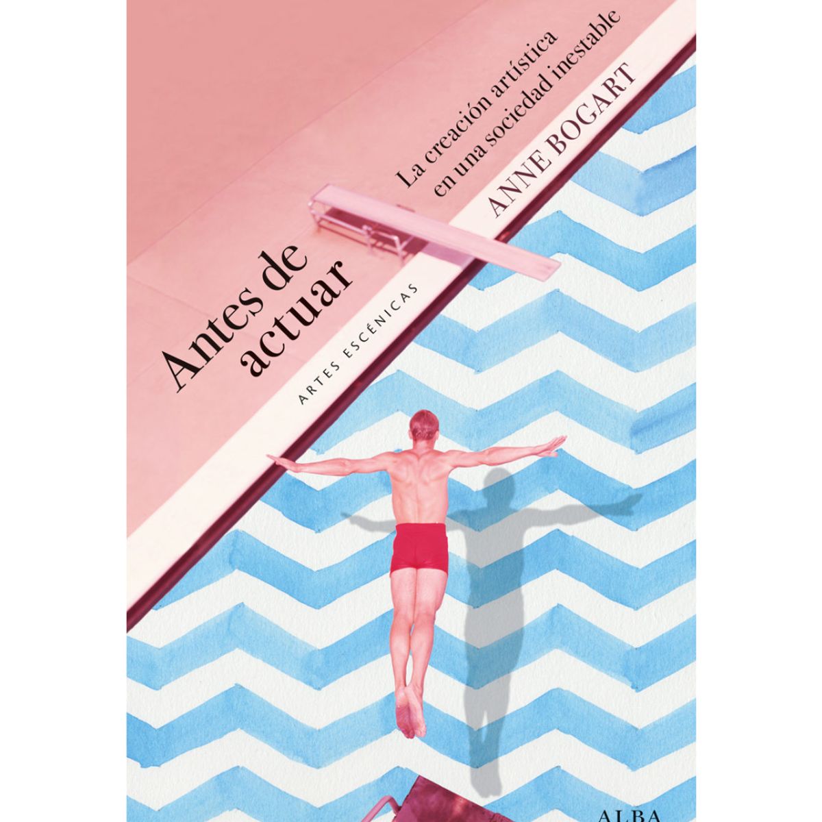 Antes de actuar - La creación artística en una sociedad inestable ...